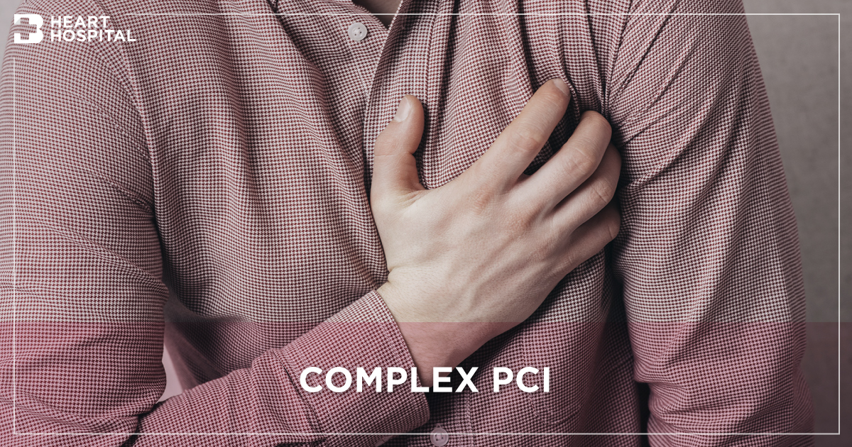 Complex PCI หัตถการขยายหลอดเลือดหัวใจที่ซับซ้อน | โรงพยาบาลหัวใจกรุงเทพ