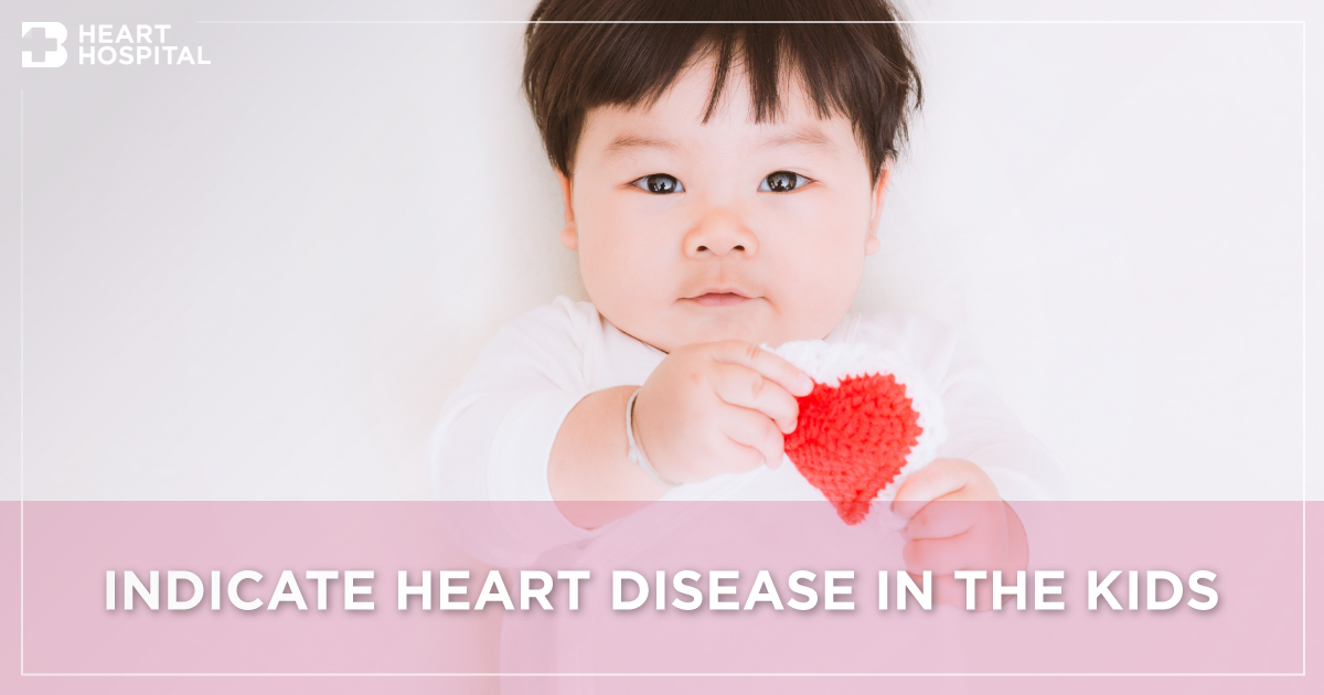 Five abnormal signs that might indicate heart disease in the kids ...