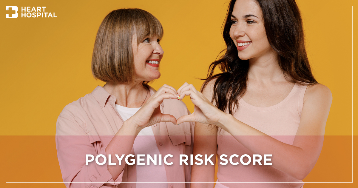Polygenic Risk Score ตรวจพันธุกรรมและโรคหัวใจ | โรงพยาบาลหัวใจกรุงเทพ