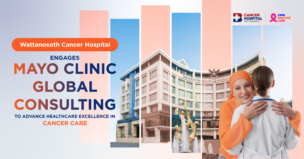 Wattanosoth Cancer Hospital engages Mayo Clinic Global Consulting ...